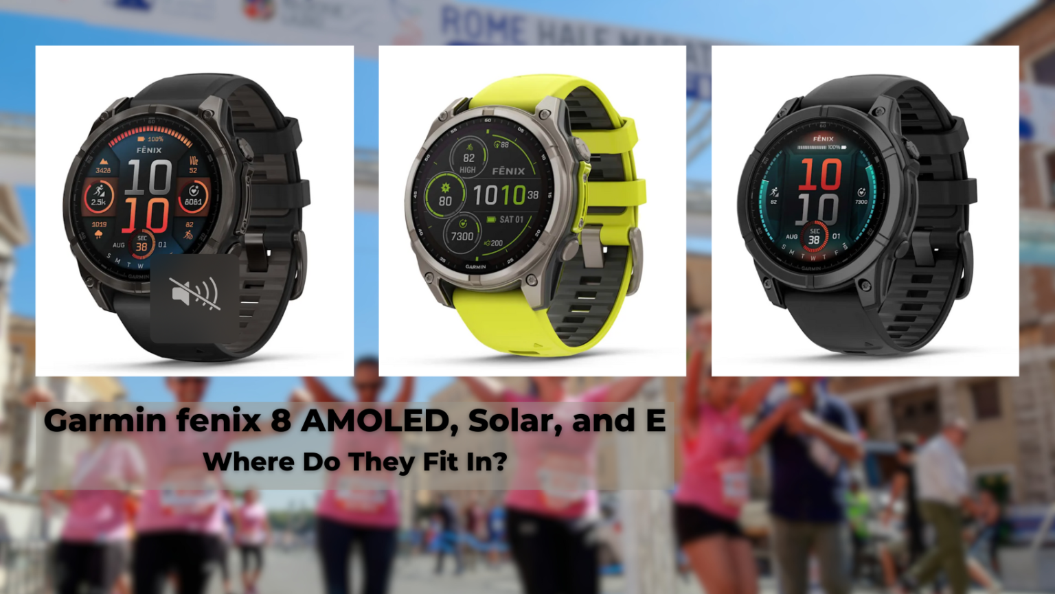 Where Do The New Garmin fenix 8 AMOLED, Solar, and E Fit In? - Running ...